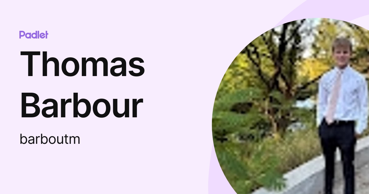 Thomas Barbour (barboutm) profile | Padlet
