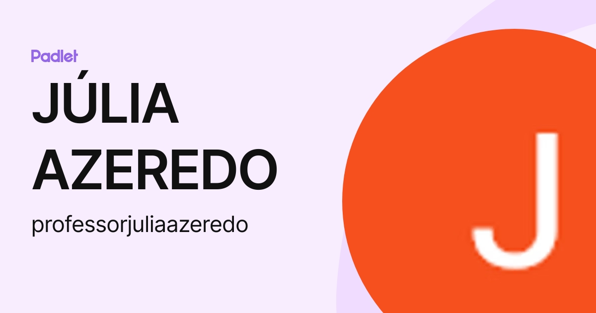 JÚLIA AZEREDO (professorjuliaazeredo) profile | Padlet