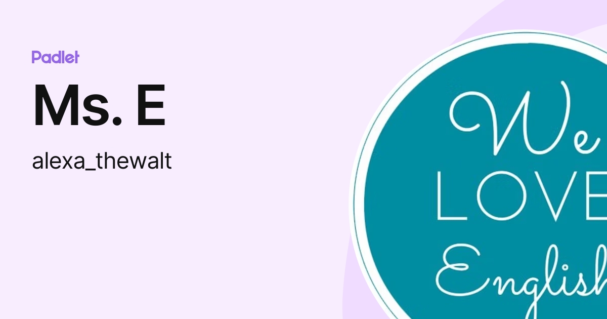 Ms. E (alexa_thewalt) profile | Padlet