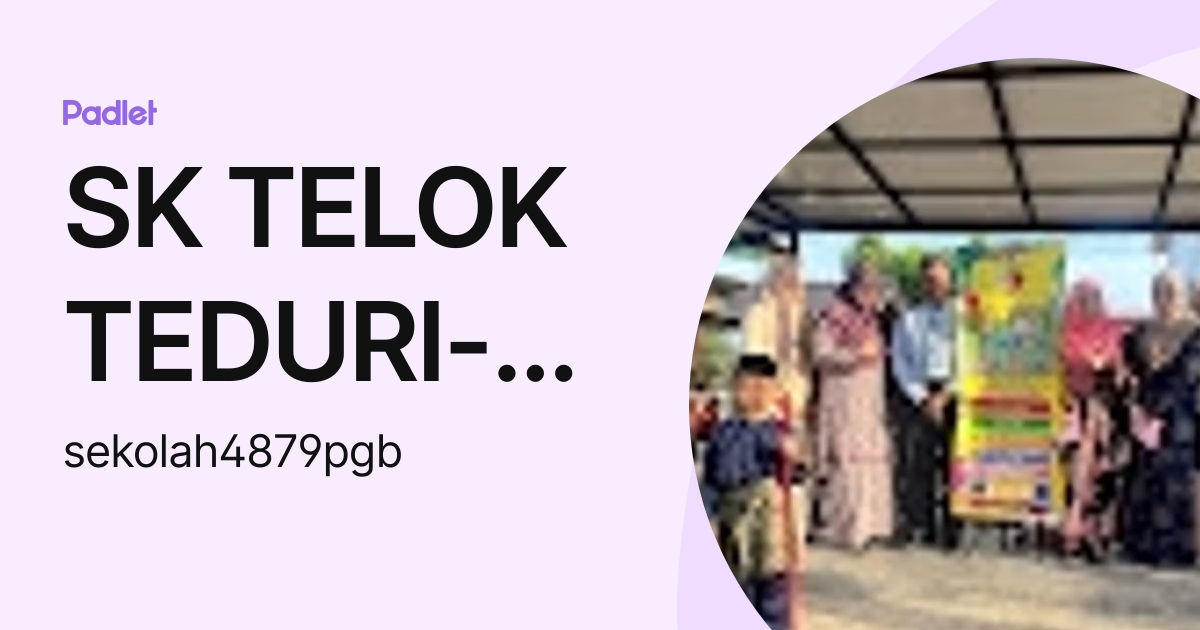 SK TELOK TEDURI-PGB KPM-Guru Besar (sekolah4879pgb) profile | Padlet