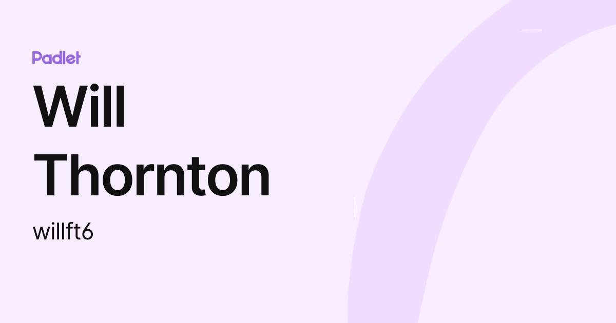 Will Thornton (willft6) profile | Padlet