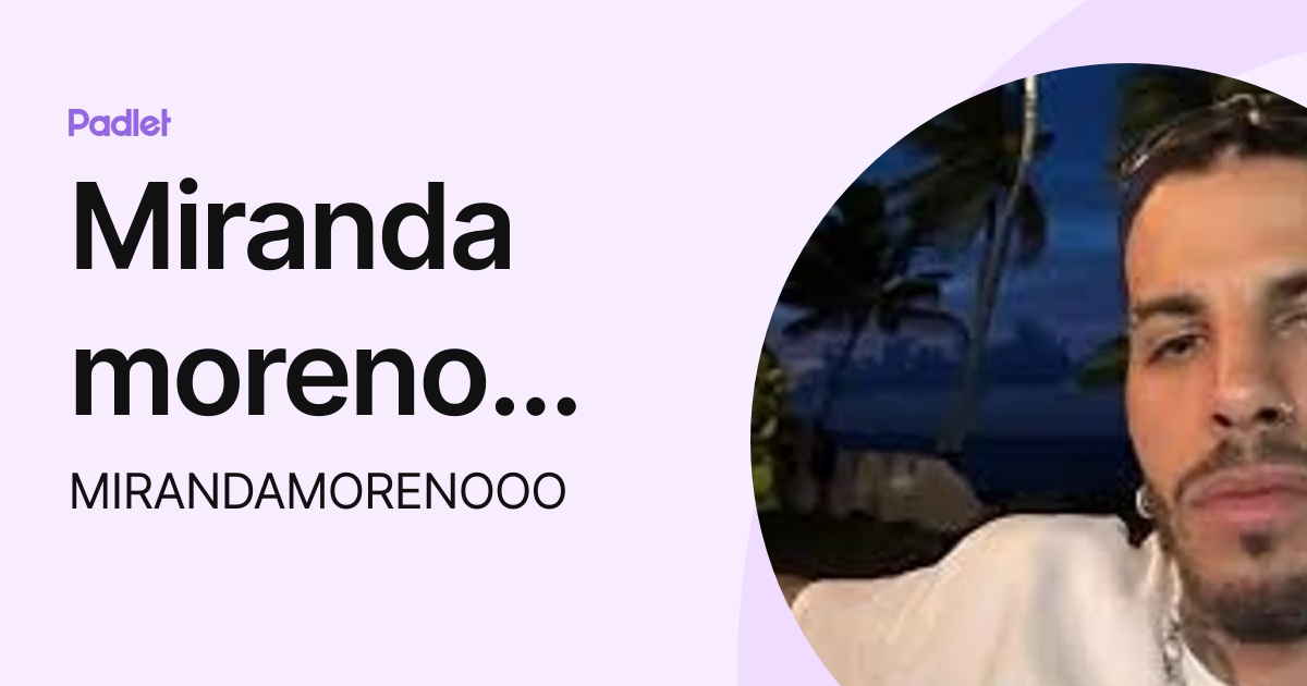Miranda moreno badenes (MIRANDAMORENOOO) profile | Padlet