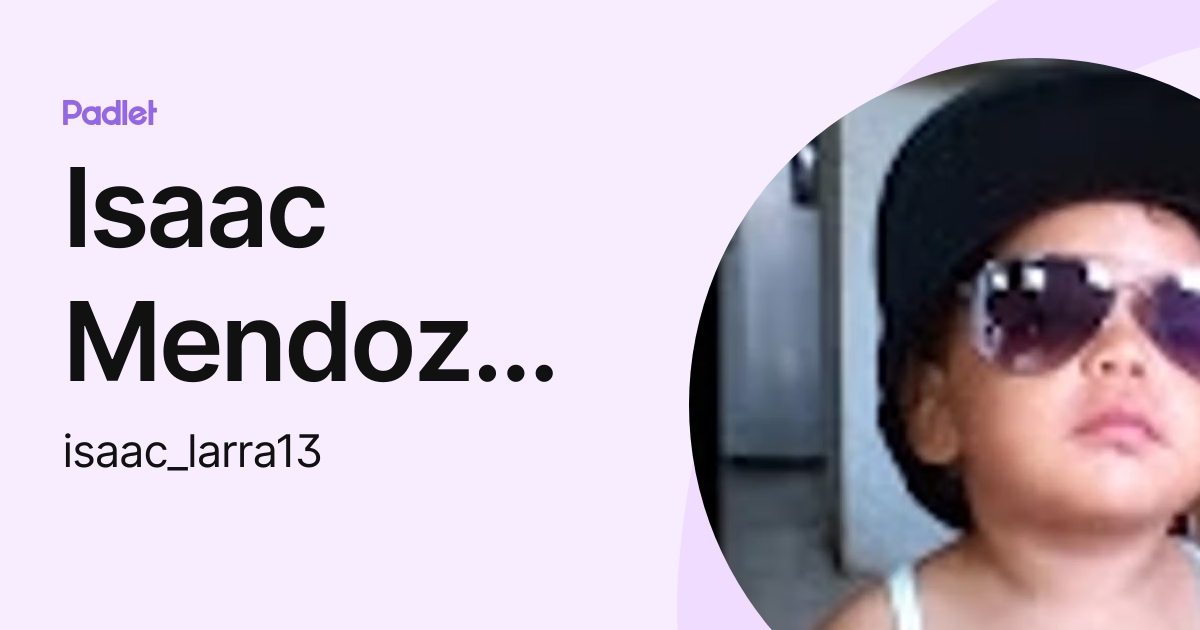 Isaac Mendoza larrazabal (isaac_larra13) profile | Padlet