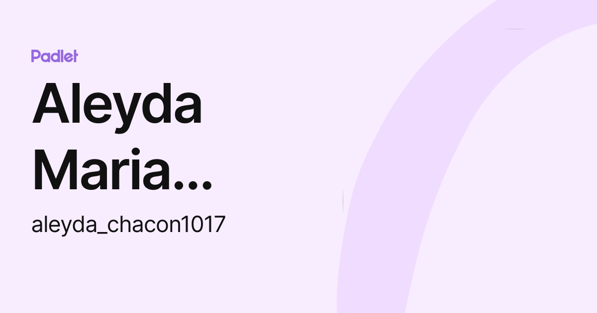 Aleyda Maria Chacón Torres (aleyda_chacon1017) profile | Padlet