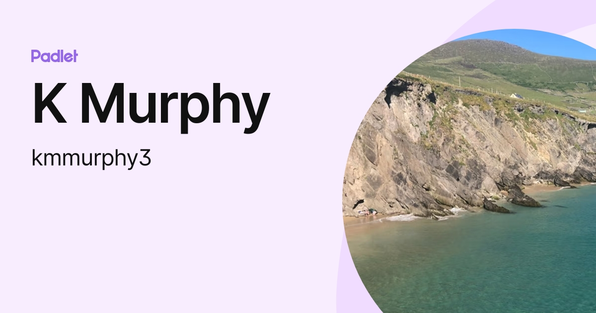K Murphy (kmmurphy3) profile | Padlet