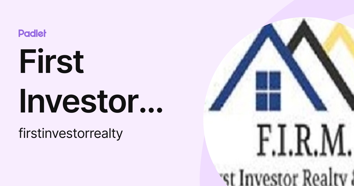 First Investor Realty and Management (firstinvestorrealty) profile | Padlet