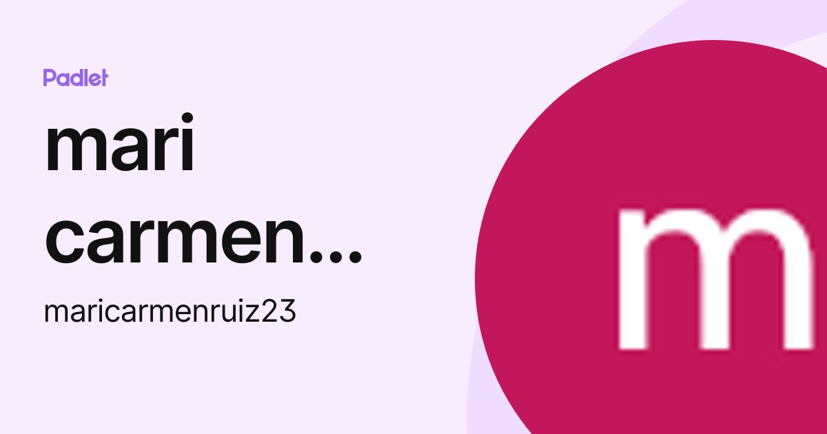 mari carmen Ruiz (maricarmenruiz23) profile | Padlet