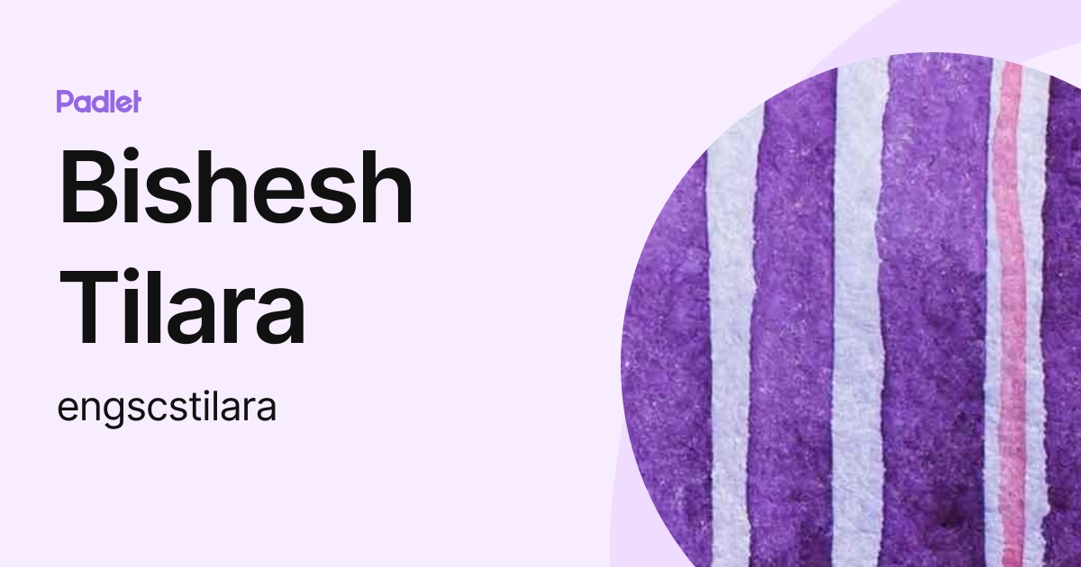 Bishesh Tilara (engscstilara) profile | Padlet