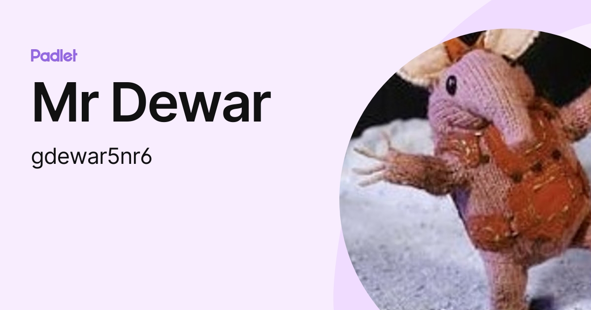 Mr Dewar (gdewar5nr6) profile | Padlet