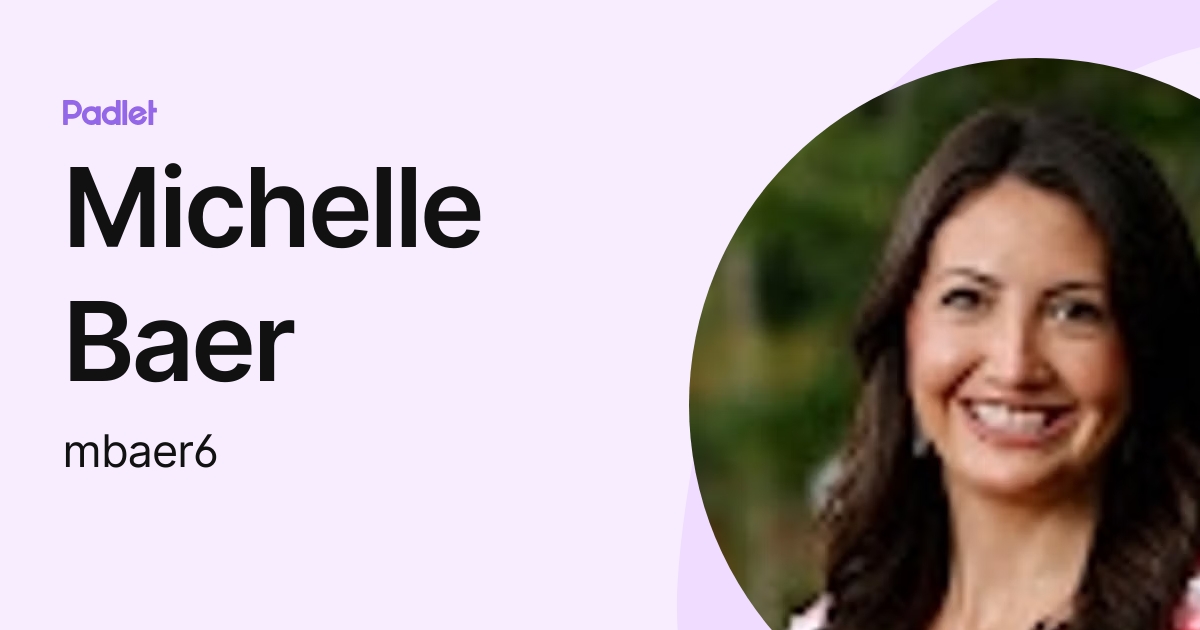 Michelle Baer (mbaer6) profile | Padlet