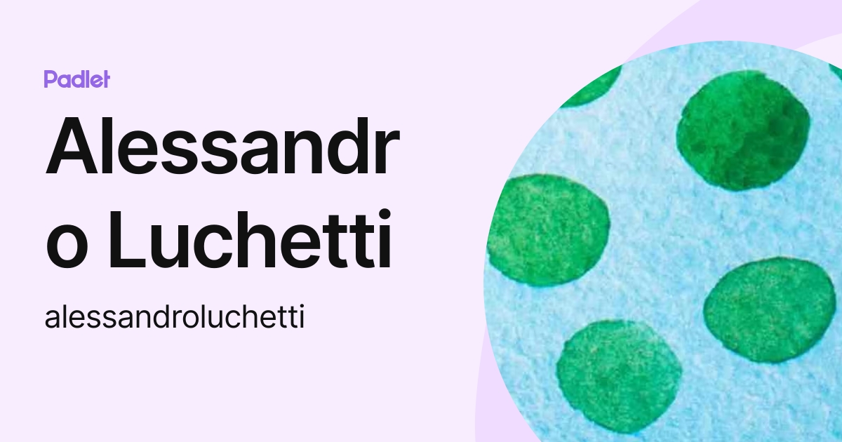 Alessandro Luchetti (alessandroluchetti) profile | Padlet