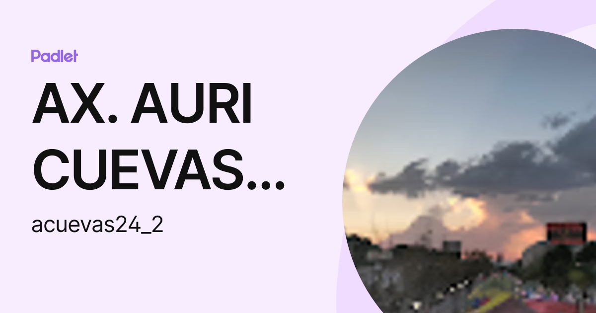 AX. AURI CUEVAS RAZO (acuevas24_2) profile | Padlet