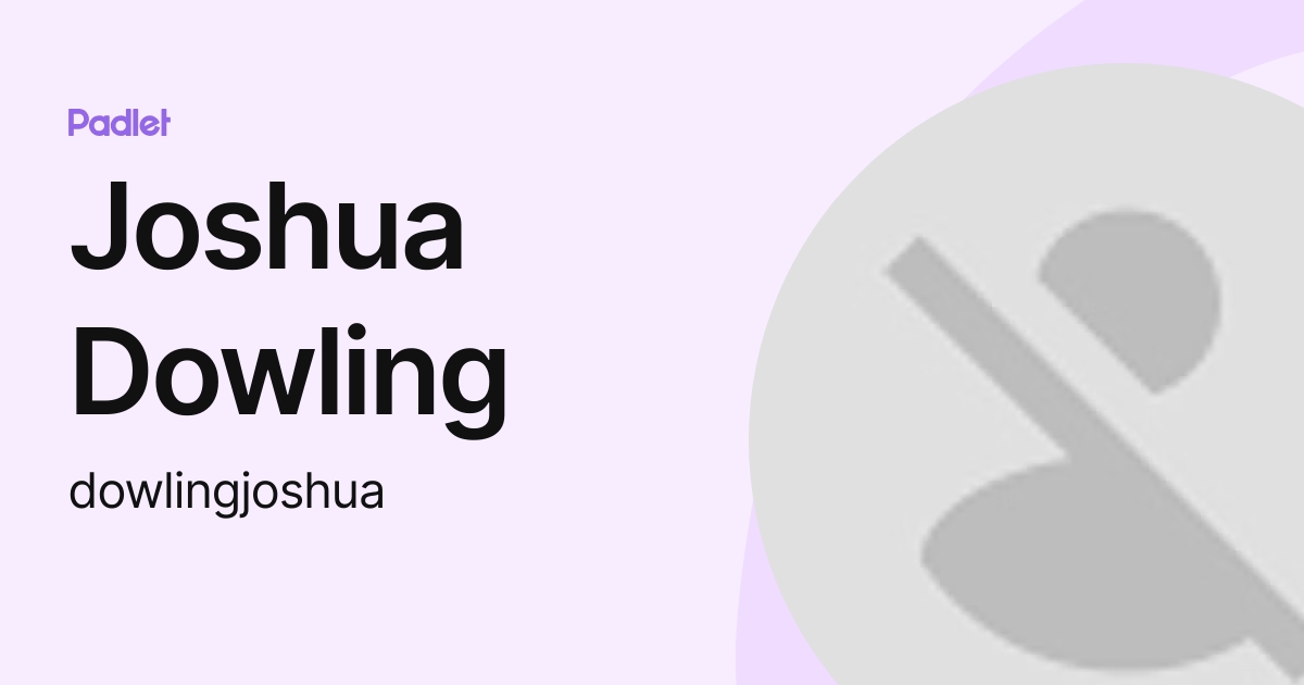 Joshua Dowling (dowlingjoshua) profile | Padlet