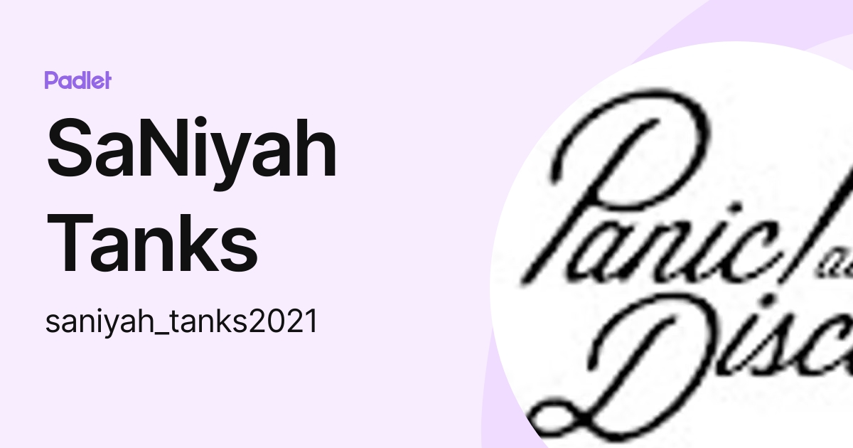 SaNiyah Tanks (saniyah_tanks2021) profile | Padlet