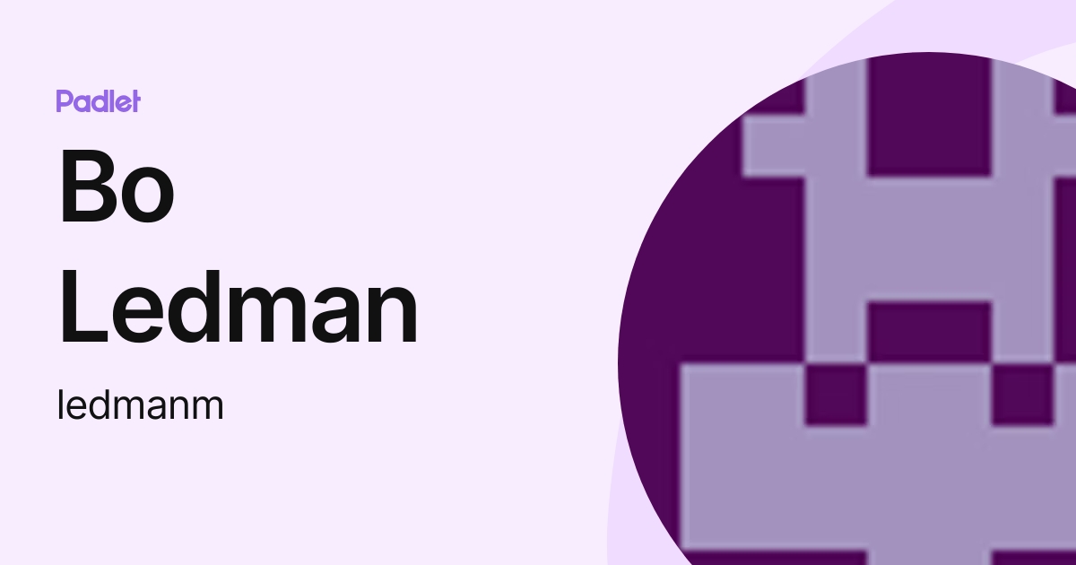 Bo Ledman (ledmanm) profile | Padlet