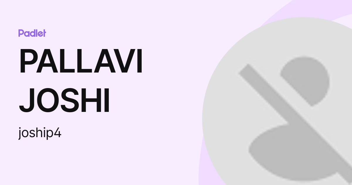 PALLAVI JOSHI (joship4) profile | Padlet