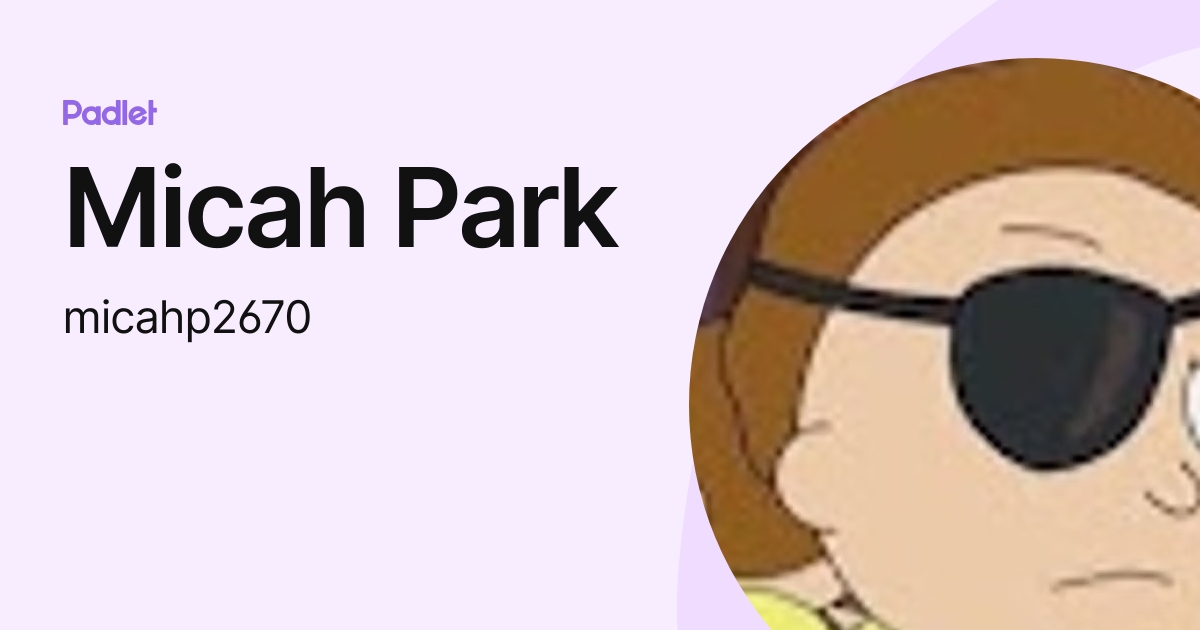 Micah Park (micahp2670) profile | Padlet