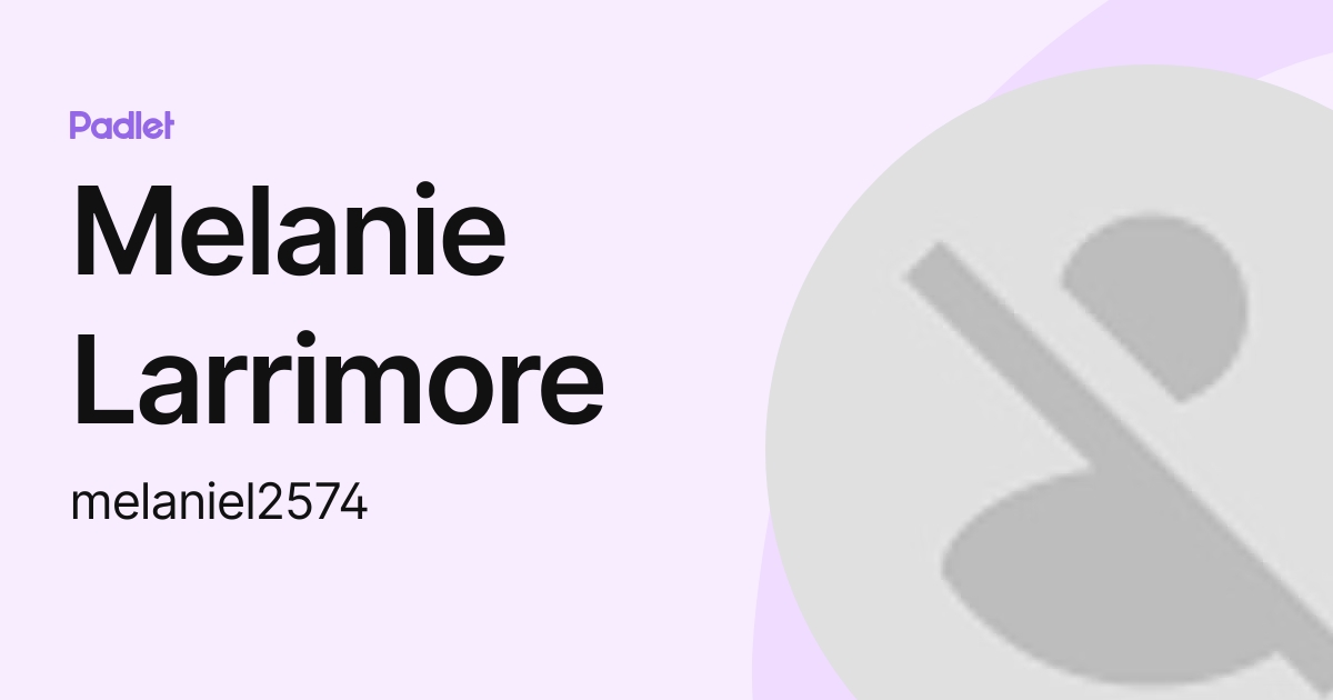 Melanie Larrimore (melaniel2574) profile | Padlet