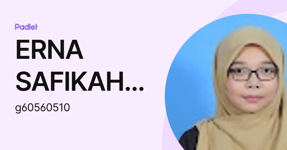 ERNA SAFIKAH BINTI TALIB KPM-Guru (g60560510) profile | Padlet
