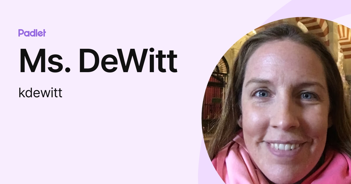 Ms. DeWitt (kdewitt) profile | Padlet
