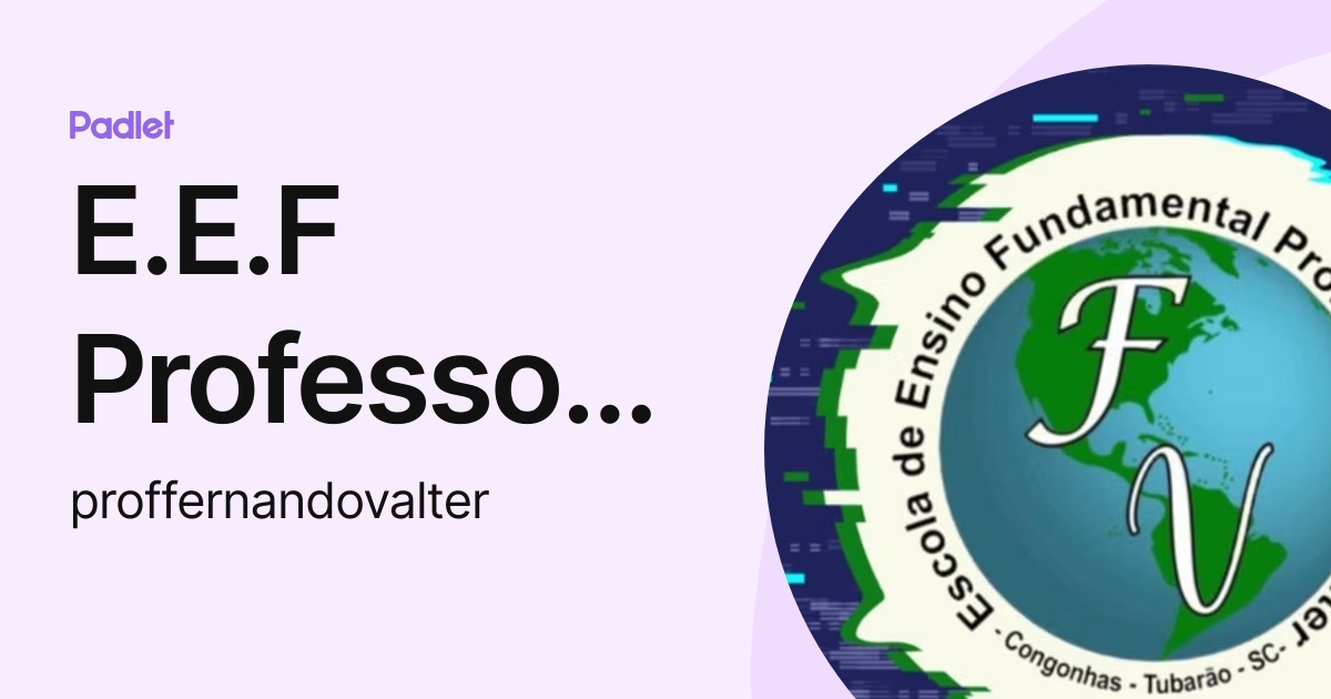 E.E.F Professor Fernando Valter (proffernandovalter) profile | Padlet