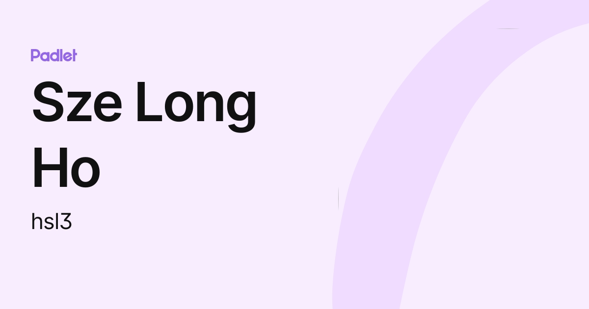 Sze Long Ho (hsl3) profile | Padlet