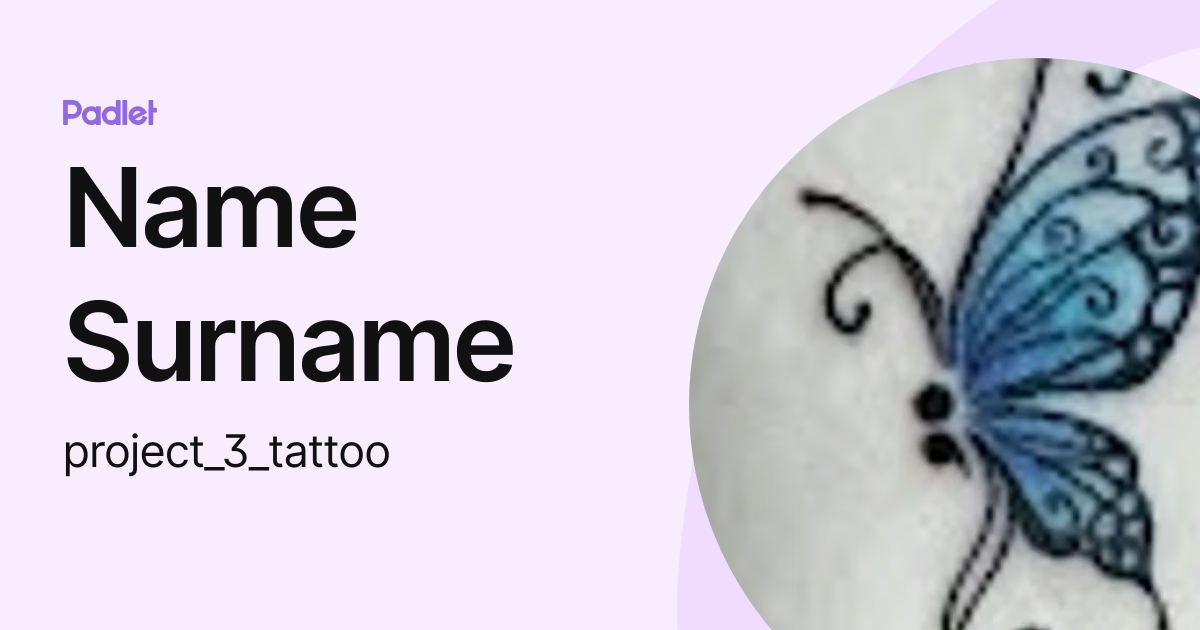 Name Surname (project_3_tattoo) profile | Padlet
