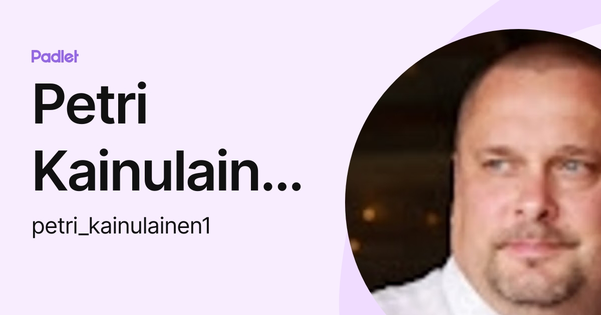 Petri Kainulainen (petri_kainulainen1) profile | Padlet
