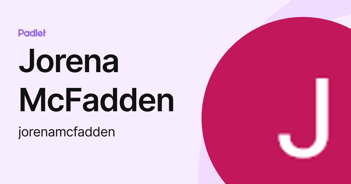 Jorena McFadden (jorenamcfadden) profile | Padlet