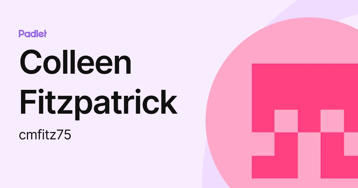 Colleen Fitzpatrick (cmfitz75) profile | Padlet
