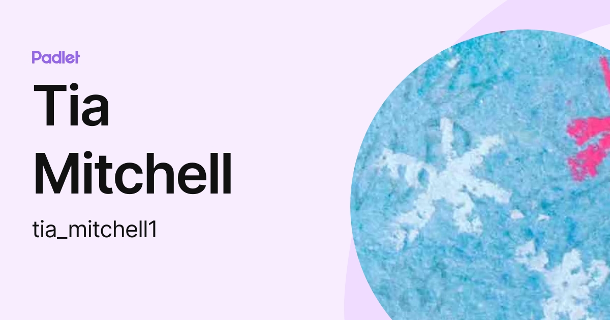 Tia Mitchell (tia_mitchell1) profile | Padlet