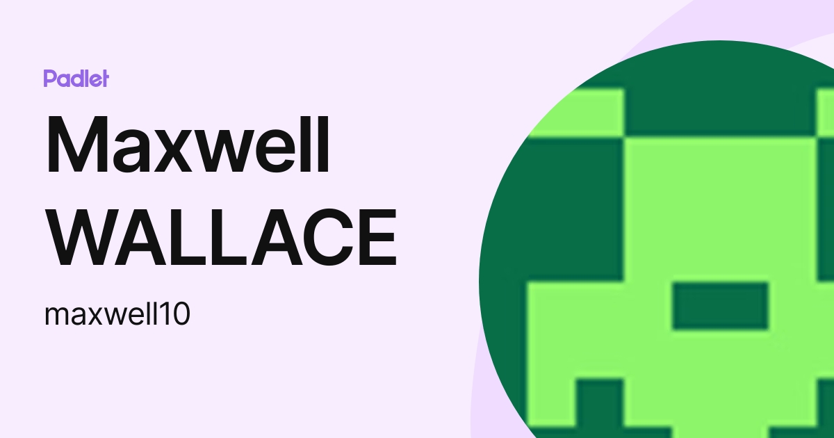 Maxwell WALLACE (maxwell10) profile | Padlet