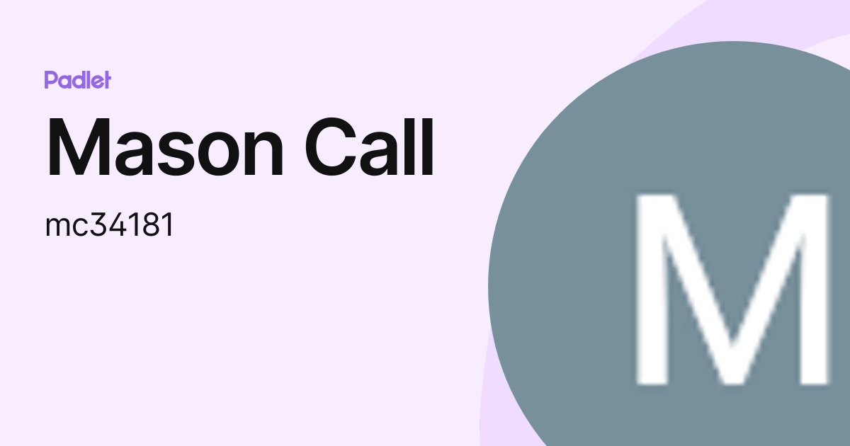 Mason Call (mc34181) profile | Padlet