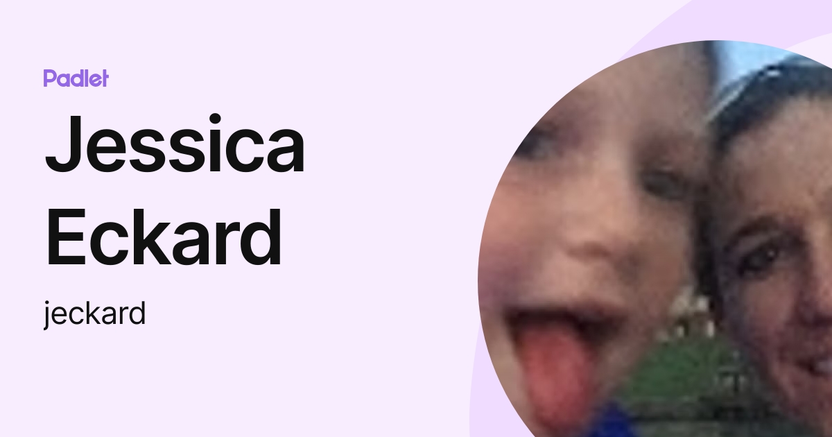 Jessica Eckard (jeckard) profile | Padlet