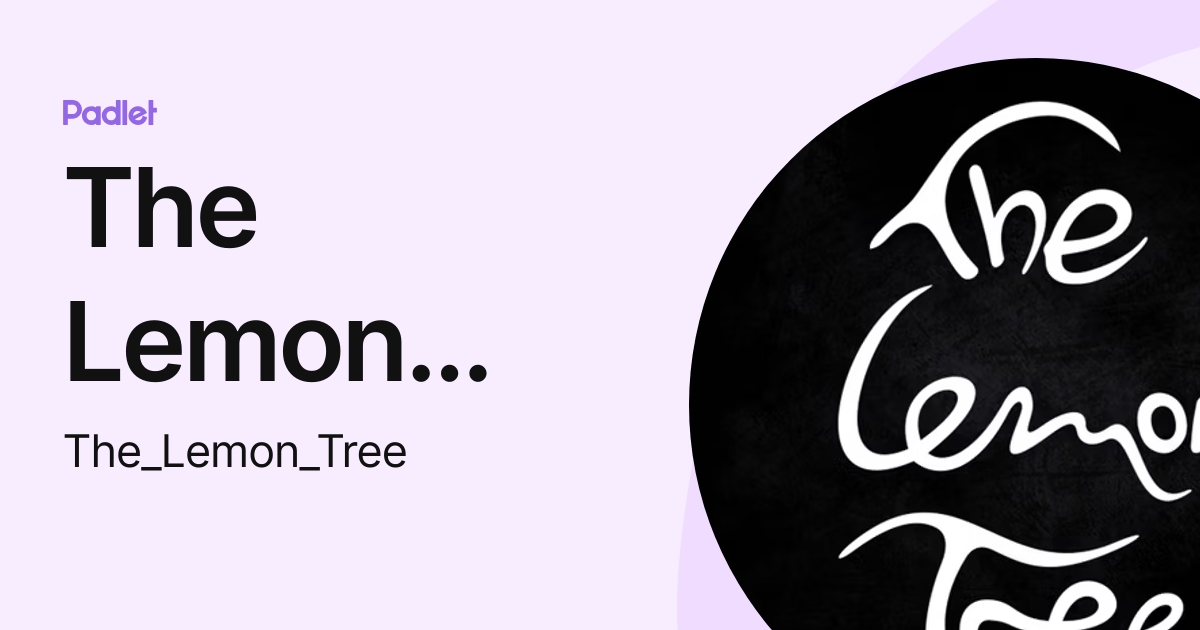 The Lemon Tree (The_Lemon_Tree) profile | Padlet