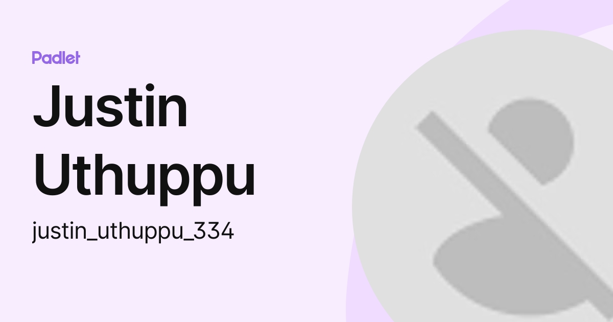 Justin Uthuppu (justin_uthuppu_334) profile | Padlet