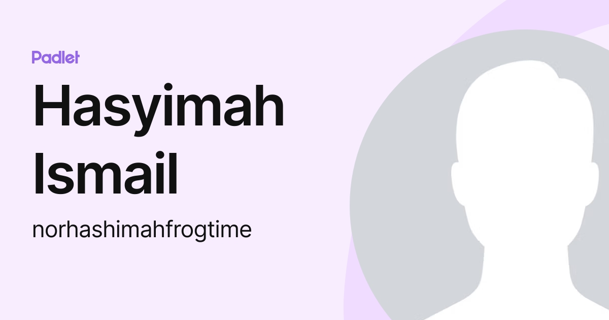 Hasyimah Ismail (norhashimahfrogtime) profile | Padlet