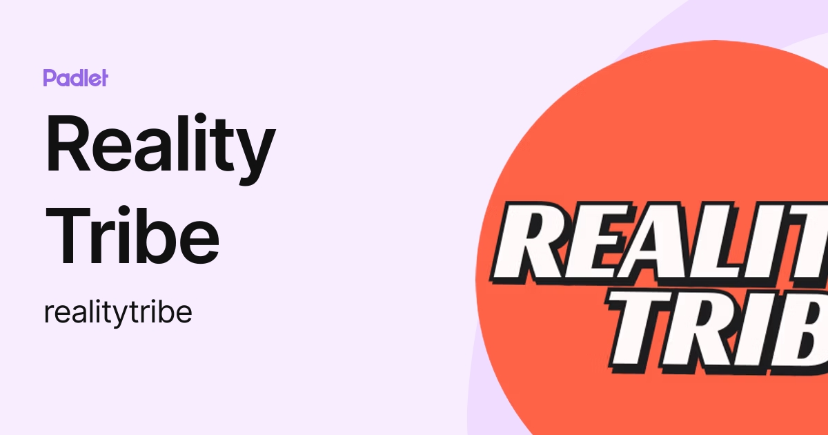 Reality Tribe (realitytribe) profile | Padlet