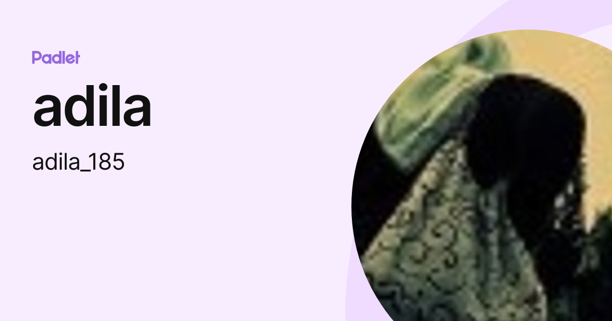adila (adila_185) profile | Padlet