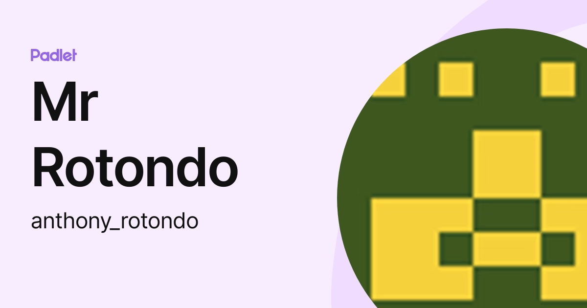Mr Rotondo (anthony_rotondo) profile | Padlet