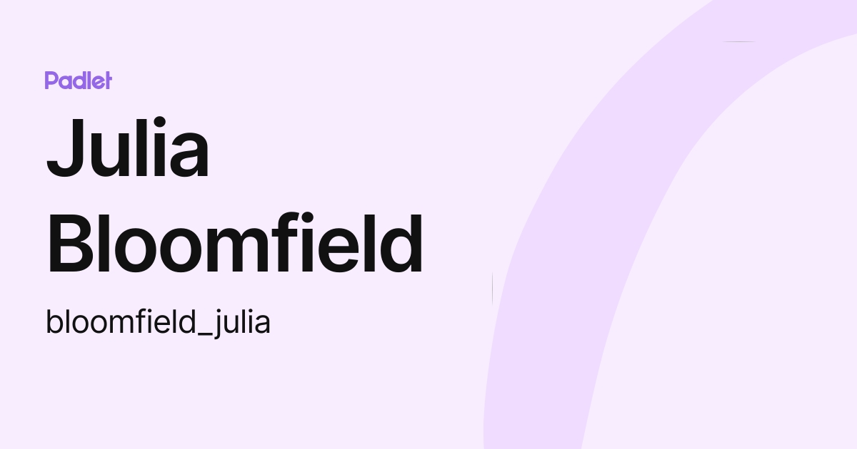 Julia Bloomfield (bloomfield_julia) profile | Padlet