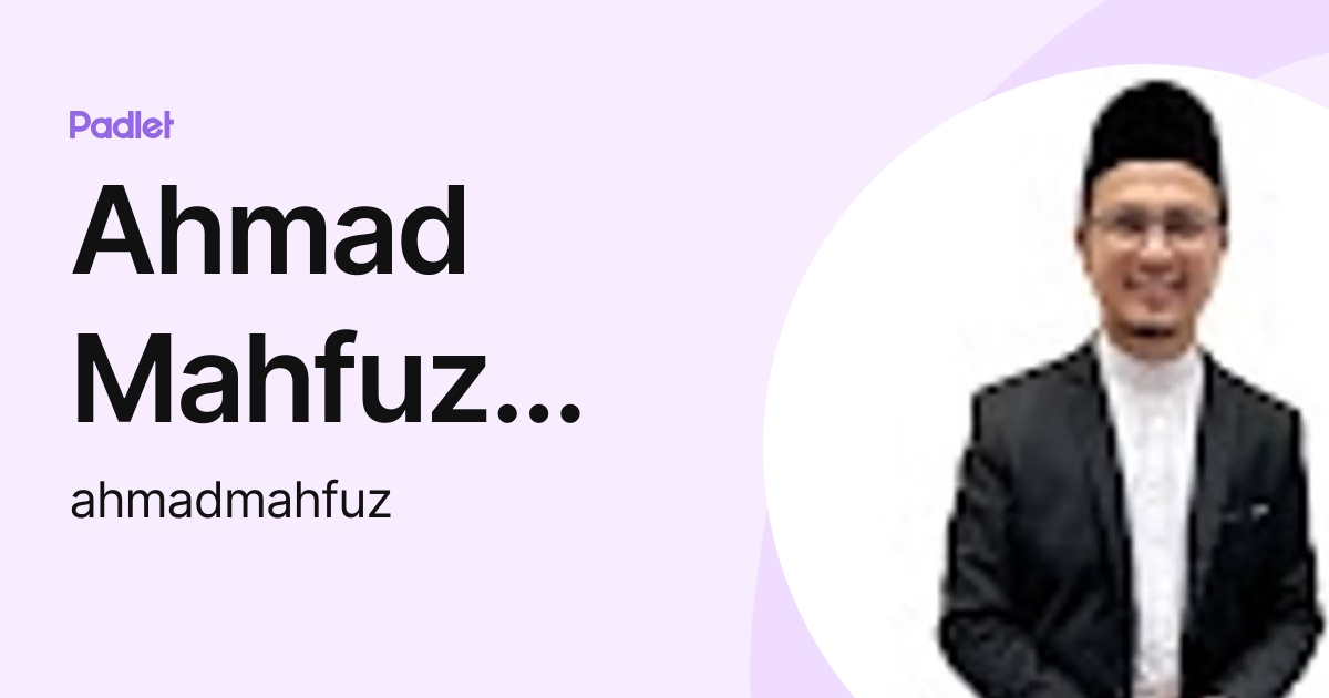 Ahmad Mahfuz Muhd Hairi (ahmadmahfuz) profile | Padlet