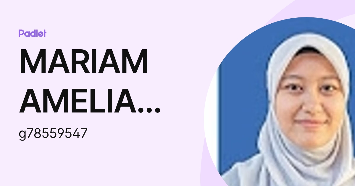MARIAM AMELIA BINTI ABU KASIM KPM-Guru (g78559547) profile | Padlet