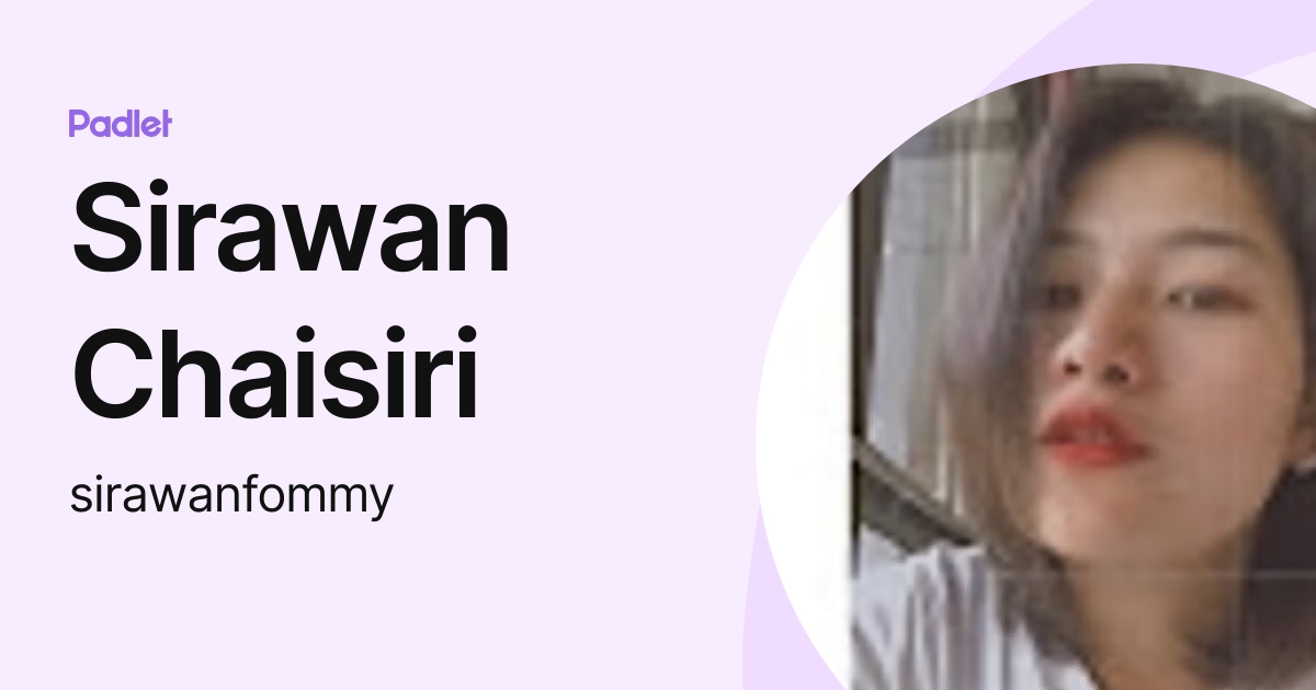 Sirawan Chaisiri (sirawanfommy) profile | Padlet