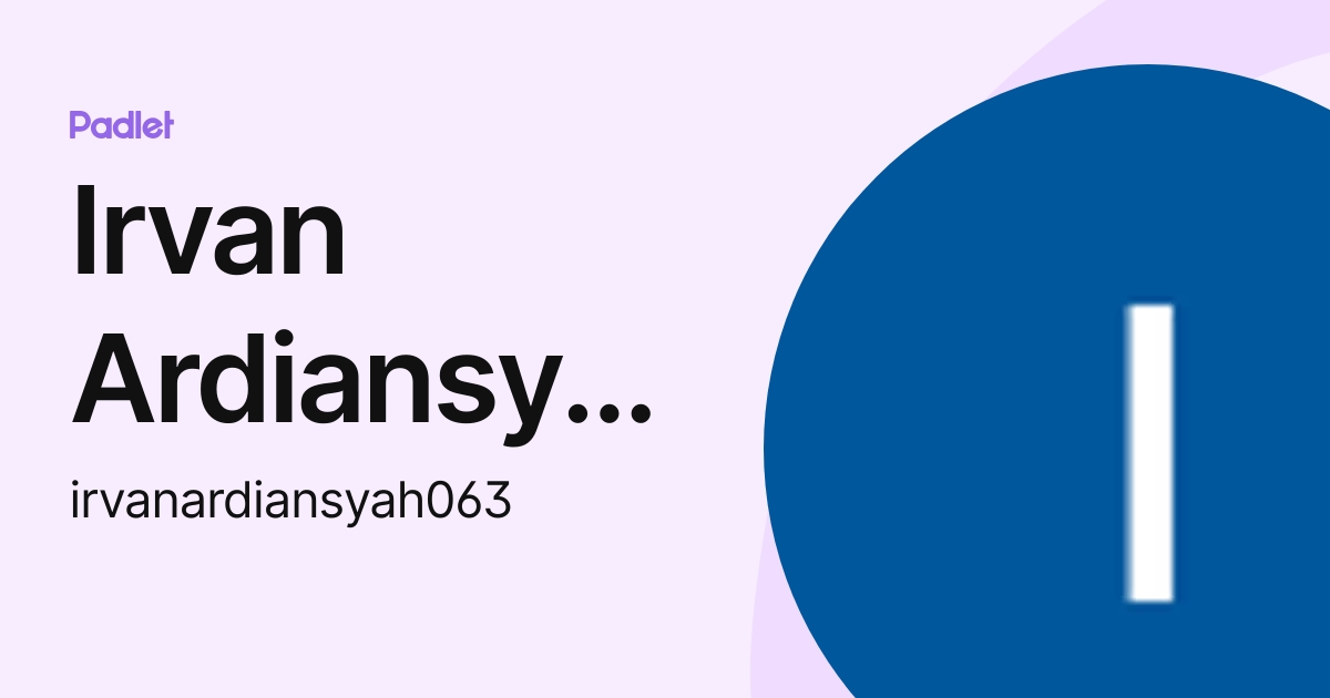 Irvan Ardiansyah (irvanardiansyah063) profile | Padlet