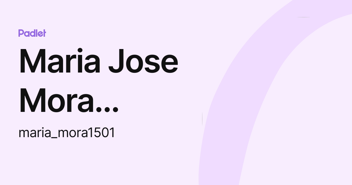 Maria Jose Mora Castillo (maria_mora1501) profile | Padlet