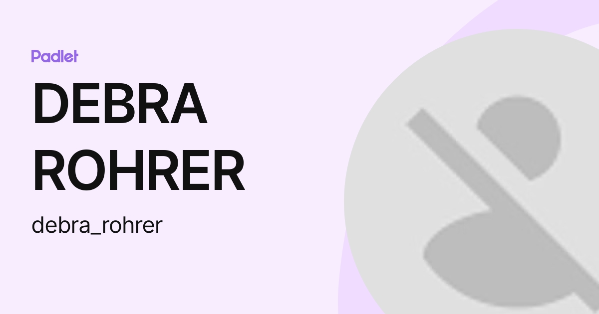 DEBRA ROHRER (debra_rohrer) profile | Padlet