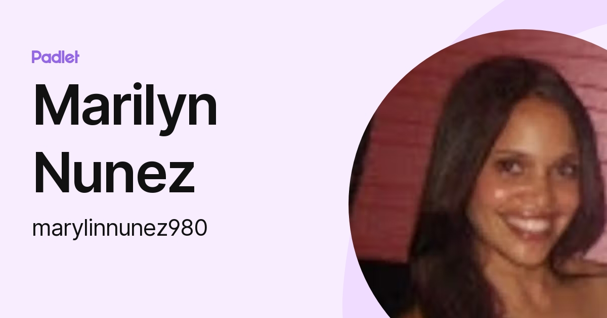 Marilyn Nunez (marylinnunez980) profile | Padlet