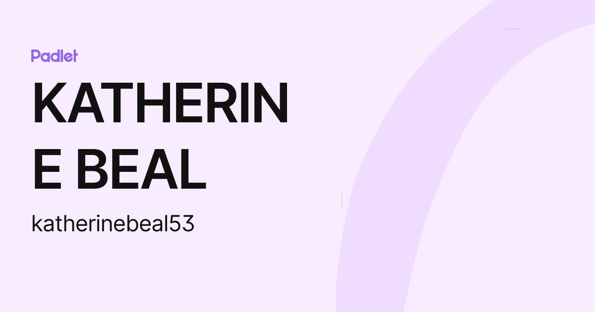 KATHERINE BEAL (katherinebeal53) profile | Padlet