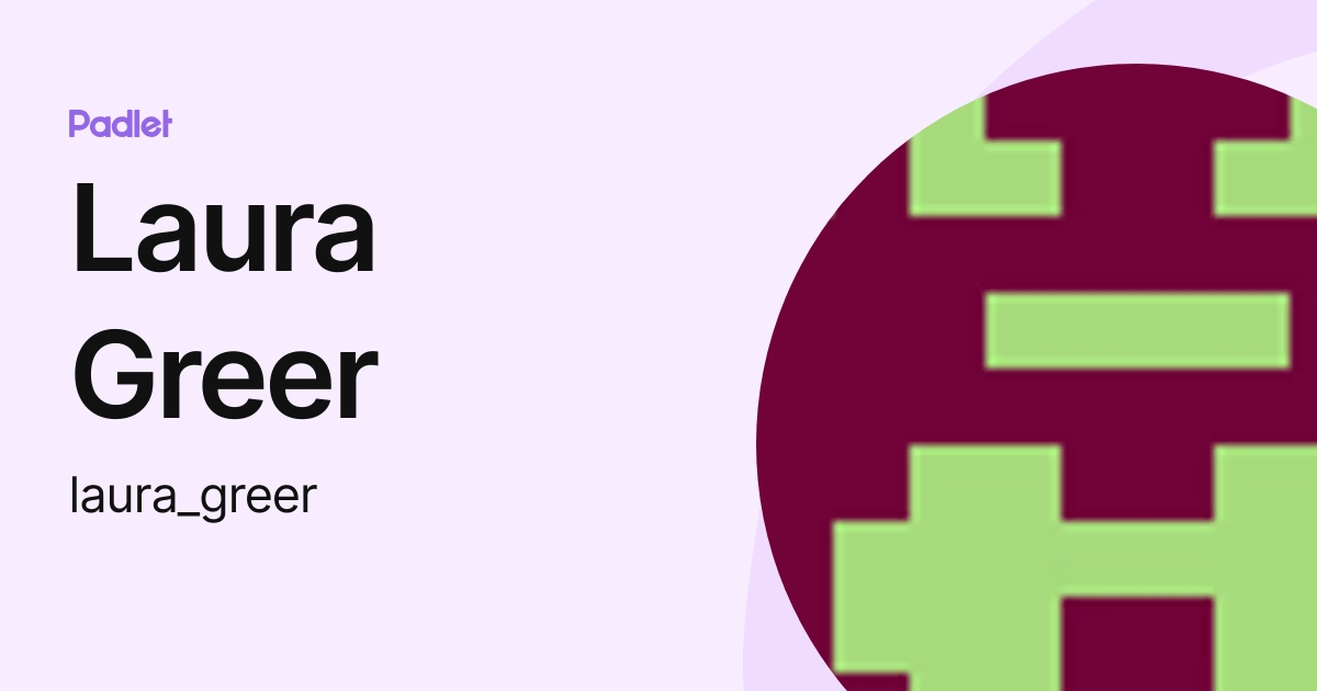 Laura Greer (laura_greer) profile | Padlet